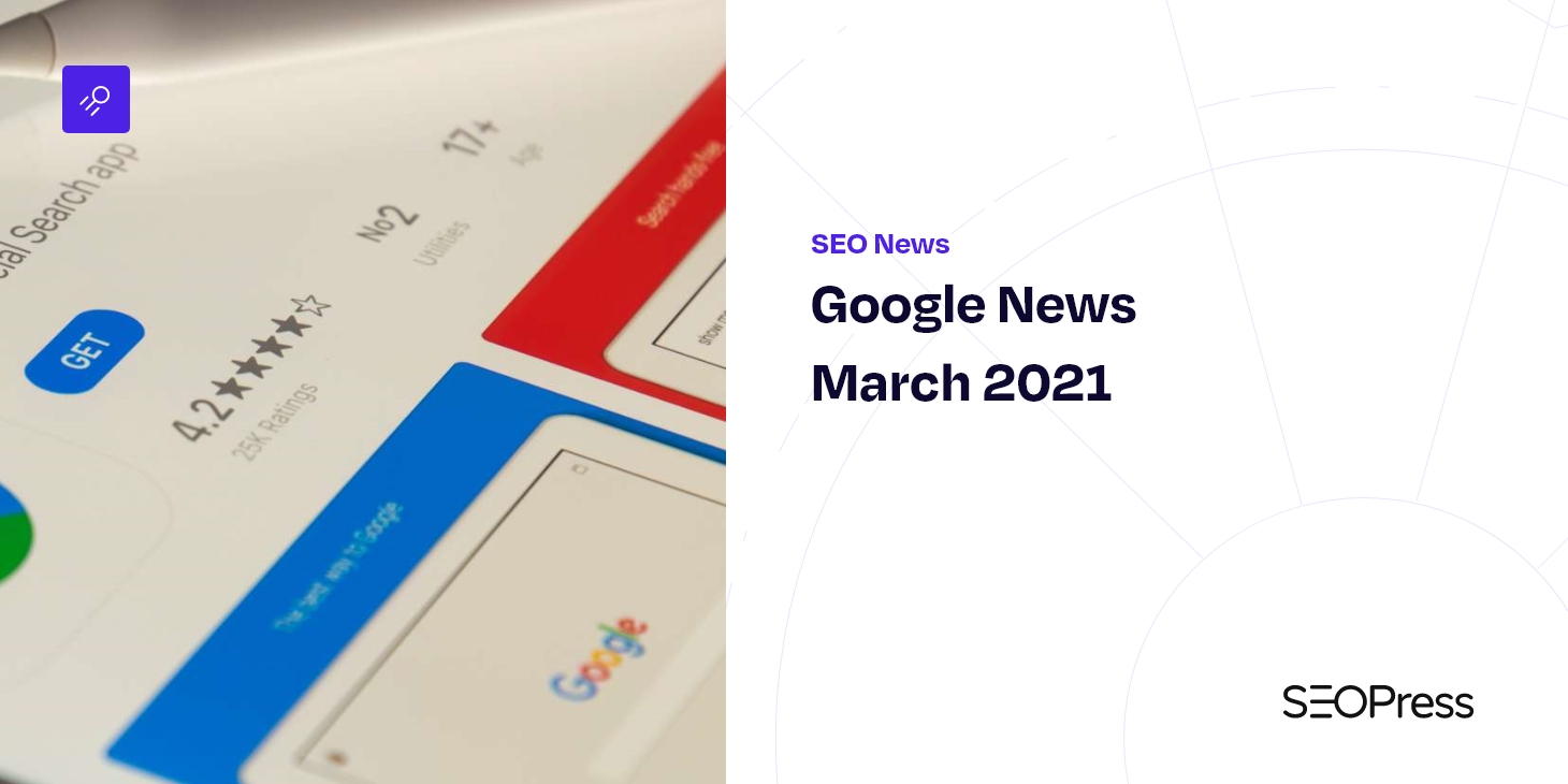 Google News March 2021 – SEOPress